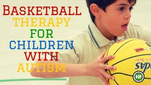 Basketball therapy for children with autism - Homefield Blog